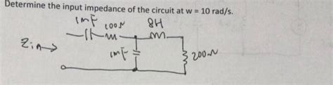 Solved Determine The Input Impedance Of The Circuit At W Chegg