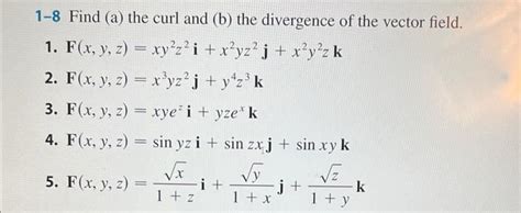 Solved Find A The Curl And B The Divergence Of The Chegg Com