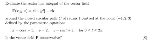 Solved Evaluate The Scalar Line Integral Of The Vector Field Chegg