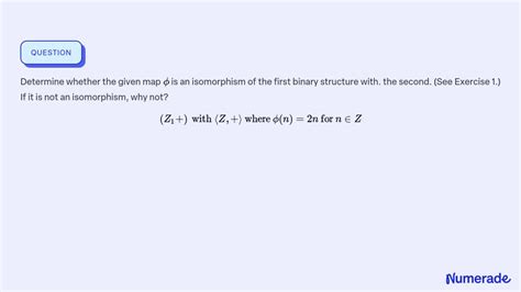⏩solveddetermine Whether The Given Map ϕis An Isomorphism Of The