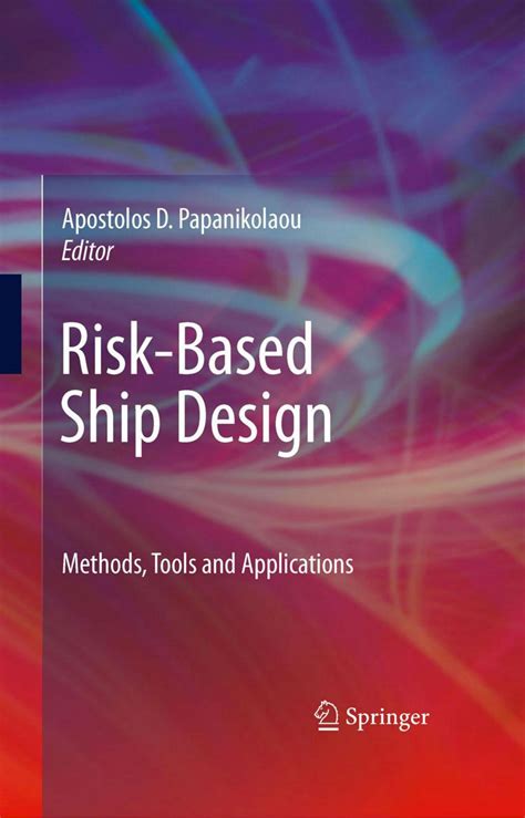 Solution Risk Based Ship Design Methods Tools And Applications A Papanikolaou Springer 2009