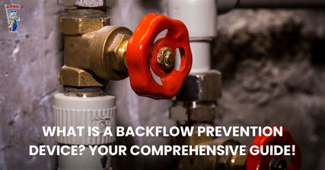 What Is A Backflow Prevention Device Your Comprehensive Guide