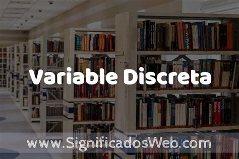 Concepto De Variable Discreta ️ Significado Y Definición