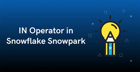 In Operator In Snowflake Snowpark Thinketl