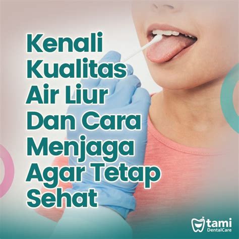 Kenali Kualitas Air Liur Saliva Tami Dental Care Klinik Gigi