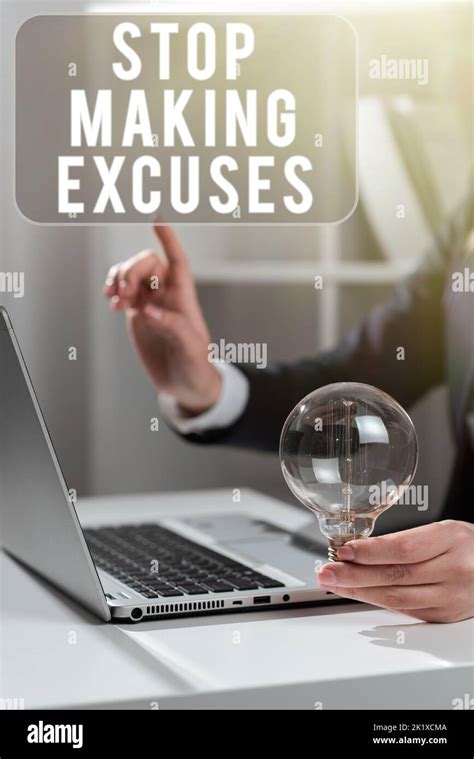 Inspiration Showing Sign Stop Making Excuses Concept Meaning Cease