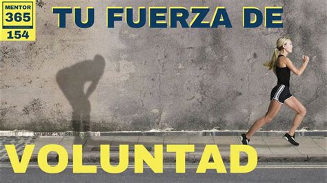 Recupera Tu Fuerza De Voluntad 154 Mentor365 Youtube