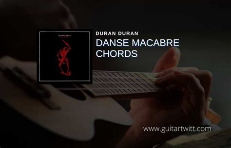 Danse Macabre Chords By Duran Duran Guitartwitt