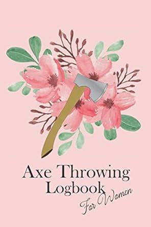 Axe Throwing Logbook For Women Pink Floral Hatchet Cover Scorebook To