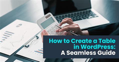 How To Create A Table In Wordpress A Seamless Guide Supsystic