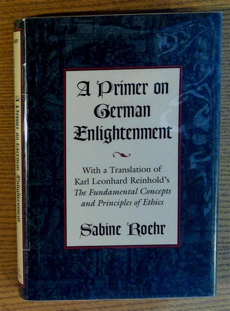 A Primer On German Enlightenment With A Translation Of Karl Leonhard