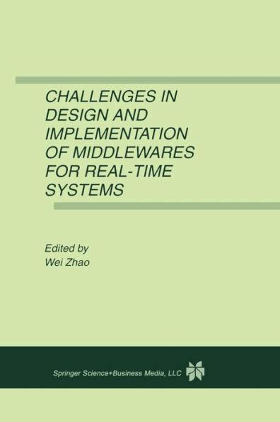 Challenges In Design And Implementation Of Middlewares For Real Time Systems By Wei Zhao