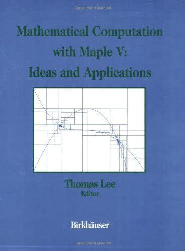 Mathematical Computation With Maple V Ideas And Applications