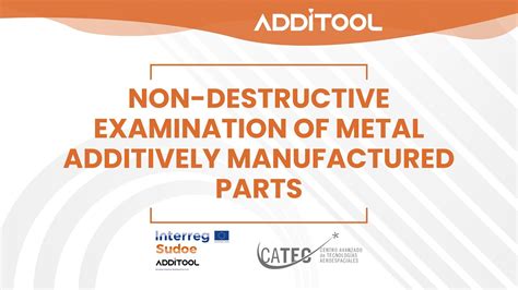 Additool Webinar Non Destructive Examination Of Metal Additively Manufactured Parts Youtube