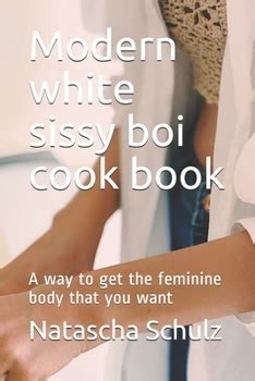 Modern White Sissy Boi Cook Book A Way Book By Natascha Schulz