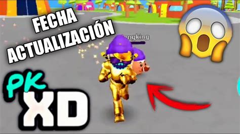 CUANDO SALE LA NUEVA ACTUALIZACIÓN DE PK XD PK XD YouTube