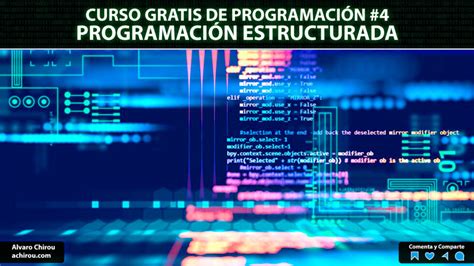 Curso Gratis De Programación 4 Programación Estructurada Álvaro Chirou