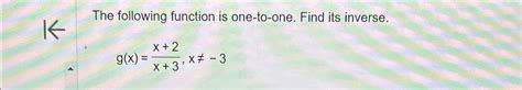 solved the following function is one to one find its