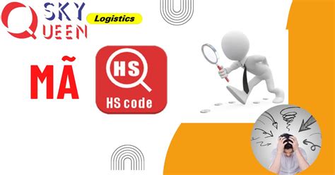 7 CÁch NhẬn BiẾt MÃ Hs Code Trong XuẤt NhẬp KhẨu