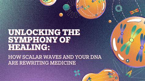 Copy Of Unlocking The Symphony Of Healing How Scalar Waves And Your