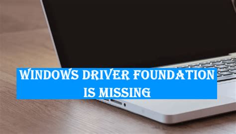 Windows Driver Foundation Missing Failed To Load Or Not Working