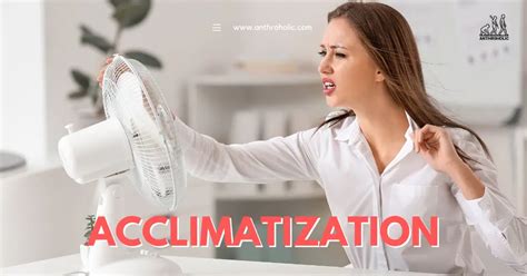 Concept Of Acclimatization In Environmental Anthropology Anthroholic