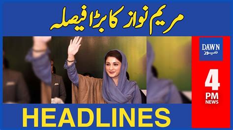 Dawn News Headline 4 PM Maryam Nawaz S Big Decision February 20