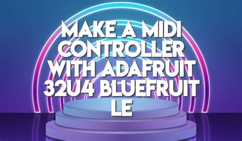 Make A Midi Controller With Adafruit 32u4 Bluefruit Le Phipps Electronics Make A Midi Controller With Adafruit 32u4 Bluefruit Le Phipps Electronics