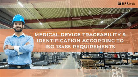Iso 13485 Traceability And Identification Requirements Bprhub