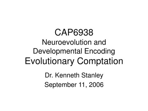 Ppt Cap6938 Neuroevolution And Developmental Encoding Evolutionary