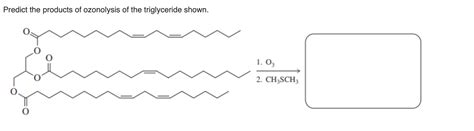 [solved] 10 Predict The Products Of Ozonolysis Of The Triglyceride