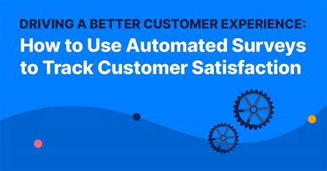 Driving A Better Customer Experience How To Use Automated Surveys To