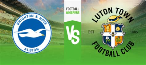 Brighton Vs Luton Prediction Odds And Betting Tips 12082023