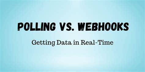 Polling Vs Webhooks Getting Data In Real Time DEV Community