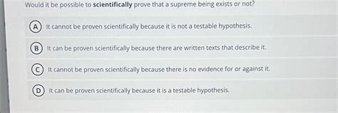 Solved Would It Be Possible To Scientifically Prove That A