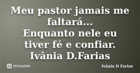 Meu Pastor Jamais Me Faltará Ivânia Dfarias Pensador