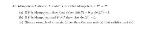 Solved 40 Idempotent Matrices A Matrix P Is Called
