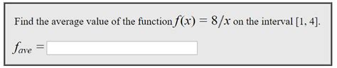 solved find the average value of the functionf x 8 xon