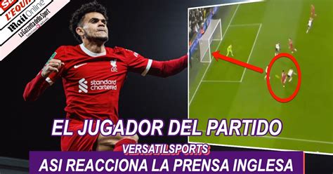 ASI REACCIONA PRENSA INGLESA A GOL De LUIS DIAZ FULHAM Vs LIVERPOOL