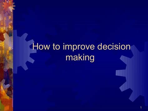 Improving Decision Making