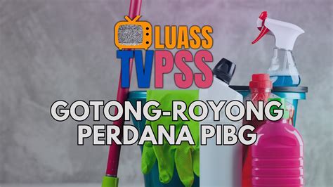 LUASS TVPSS EPISOD 2 GOTONG ROYONG PERDANA PIBG YouTube