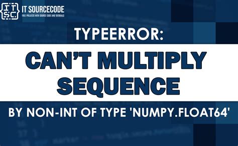 Typeerror Cant Multiply Sequence By Non Int Of Type Numpyfloat64