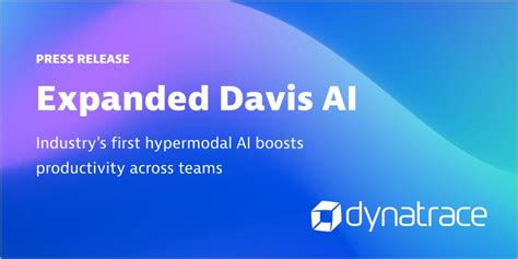 Dynatrace Expanding Davis To Deliver The Observability And Security Industrys First Hypermodal