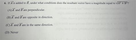 Solved If Vec A ﻿is Added To Vec B ﻿under What Conditions
