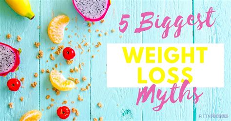 5 Biggest Weight Loss Myths Busted Fittyfoodies