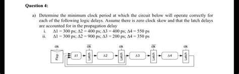 SOLVED Question Determine The Minimum Clock Period At Which The Circuit Below Will Operate