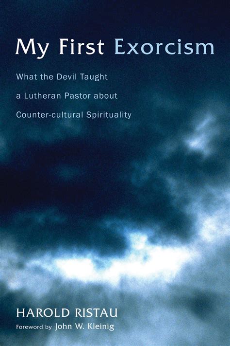 My First Exorcism What The Devil Taught A Lutheran Pastor About