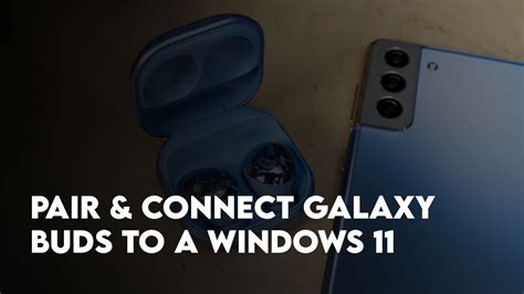 How To Pair And Connect Galaxy Buds To A Windows 11 Wikigain