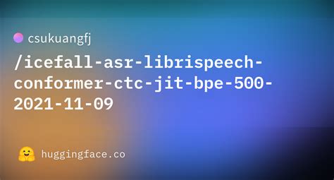 Csukuangfj Icefall Asr Librispeech Conformer Ctc Jit Bpe 500 2021 11 09