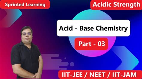 Acid Base Chemistry Goc Acidic Strength Part 03 Iit Jee Neet